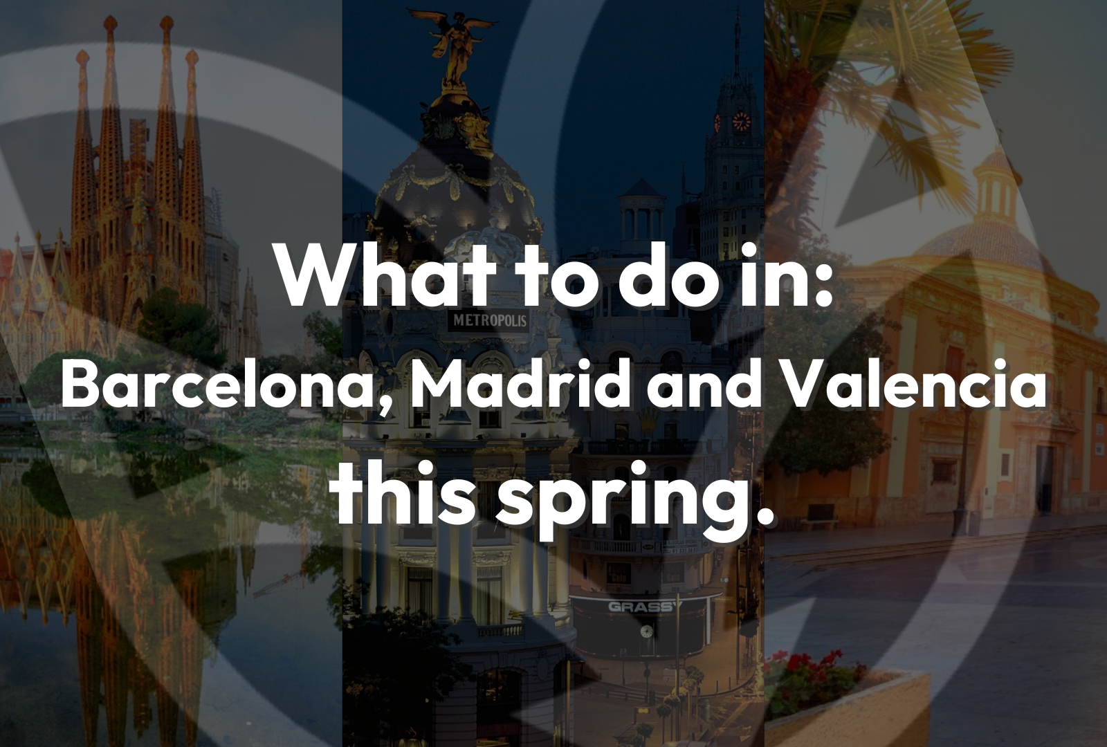 Plans in Barcelona, Madrid, and Valencia this Spring | Blog | Novaconnect